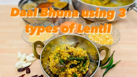 How to Cook Daal Bhuna using 3 types of Lentils | Chana